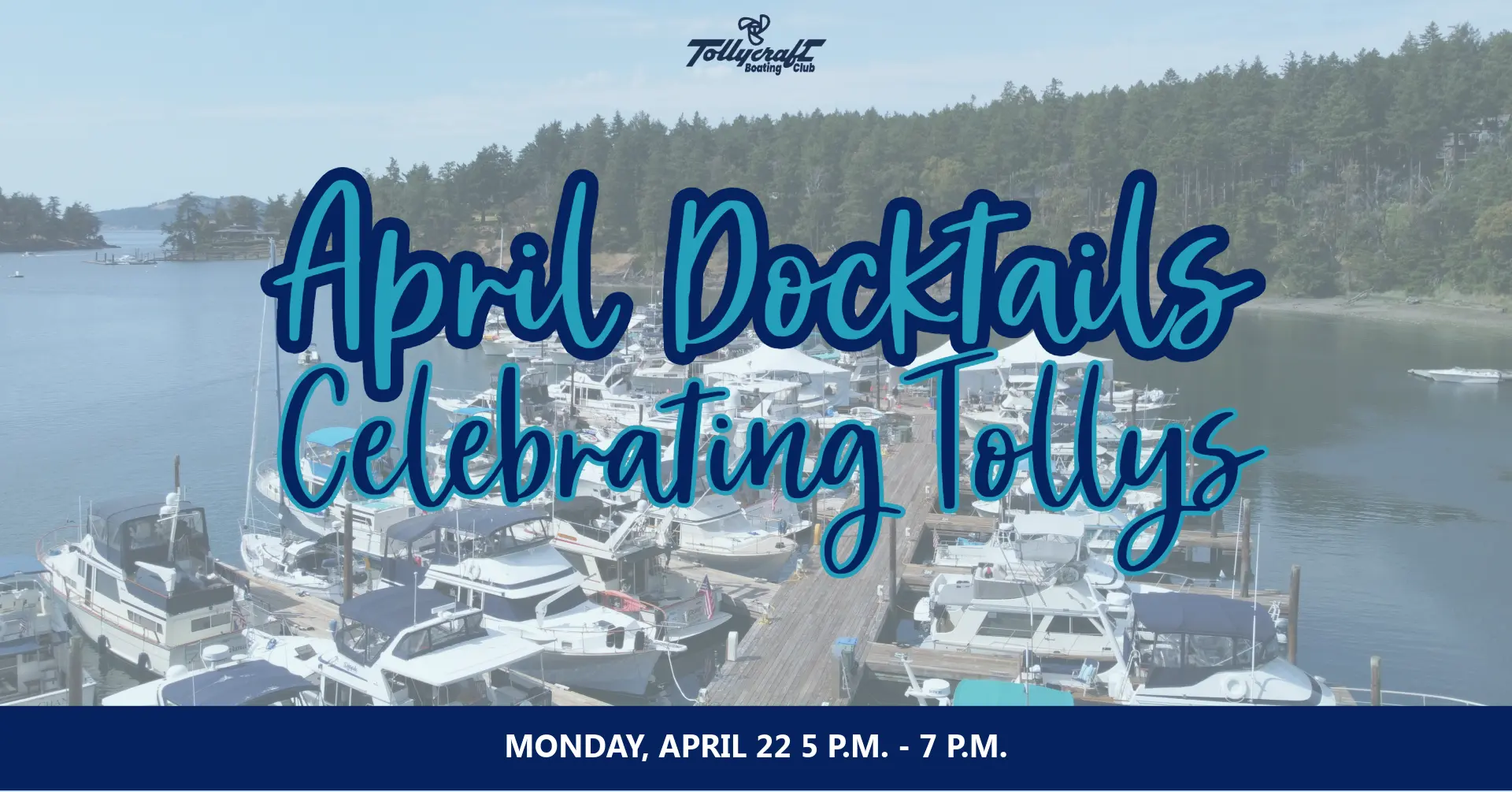 April Docktails: Celebrating Tollys! - Tollycraft Boating Club